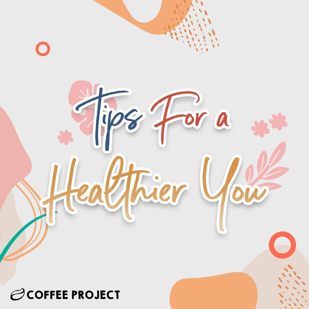 Tips for a Healthier You | Coffee Project